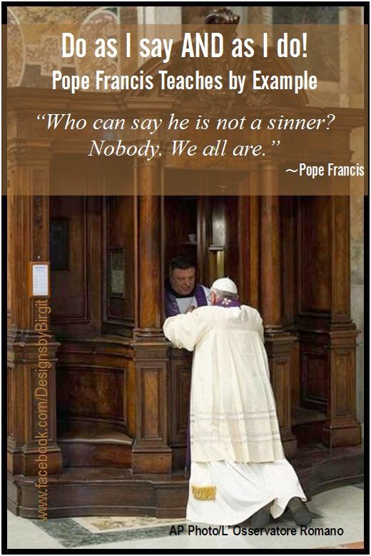 Designs by Birgit: Leading by Example - Pope Francis Goes to Confession