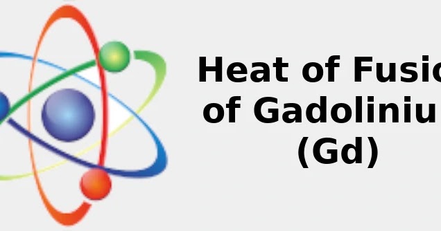 Heat of Fusion of Gadolinium (Gd) + Discovery, Color, Sources ... 2022