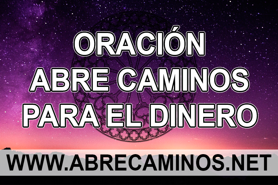 Oración Abre caminos para el Dinero, la Abundancia y la Fortuna ... Oración Abre caminos para el Dinero, la Abundancia y la Fortuna ...