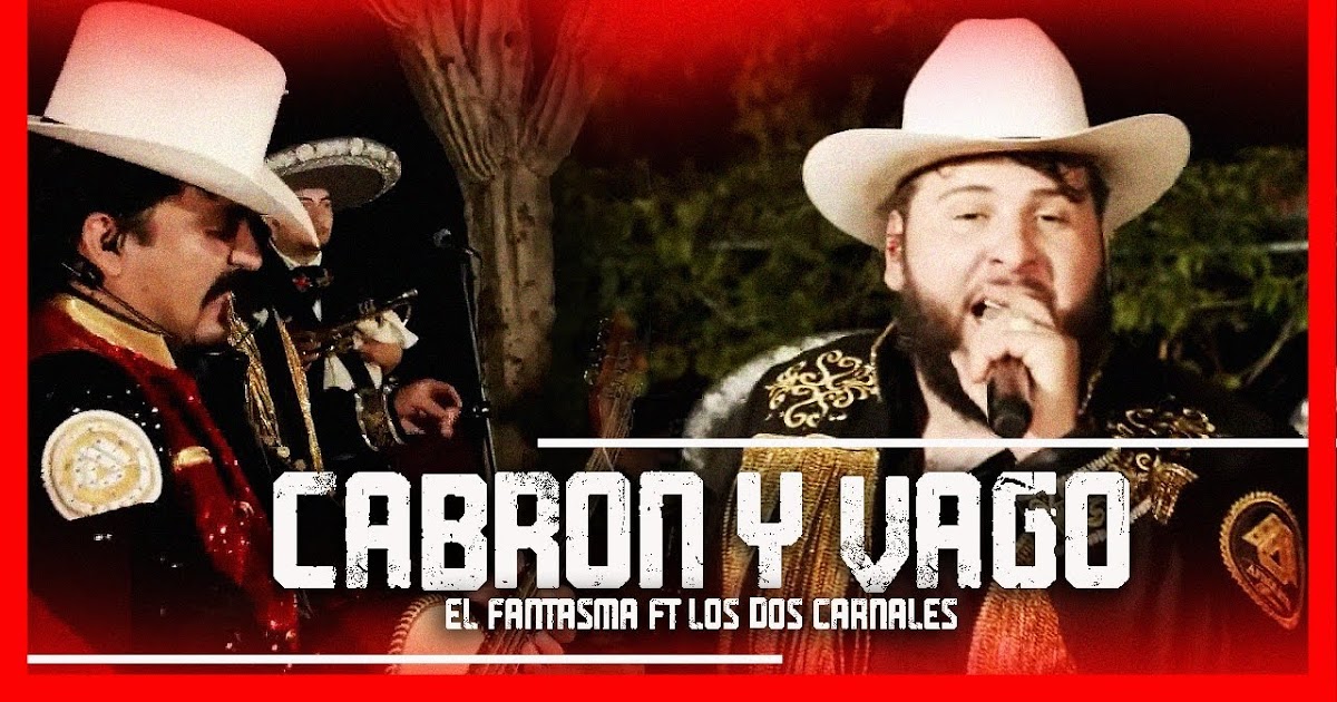 LETRA - Cabrón y Vago - El Fantasma & Los Dos Carnales