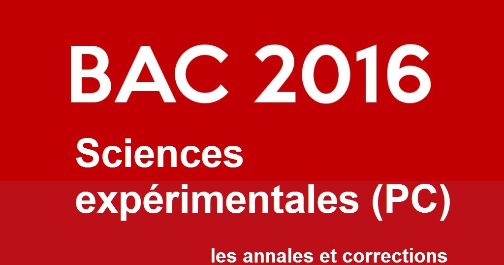 Examens Bac Sciences expérimentales PC - امتحانات الباكالوريا العلوم ...