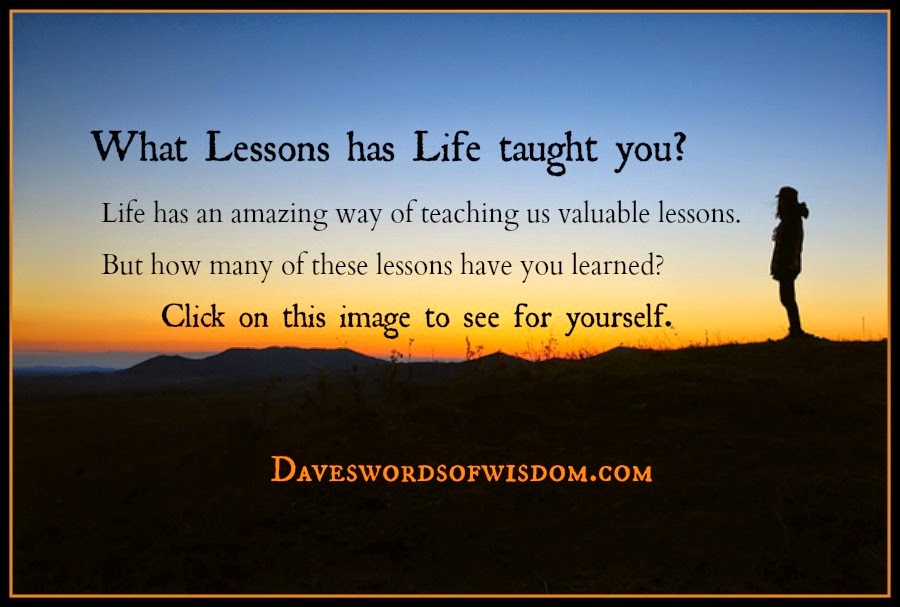 Daveswordsofwisdom.com: What Lessons Has Life Taught You?