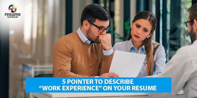 5 Pointer to describe “Work Experience” on your resume - Resume Writing ...
