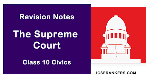 Revision Notes for The Supreme Court Class 10 Civics ICSE