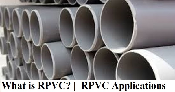 what is RPVC?| RPVC Applications | RPVC Advantages