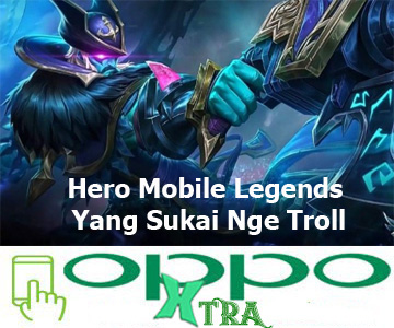 Hero Mobile Legends Yang Sukai Nge Troll, Buat Kesel Player ML ...