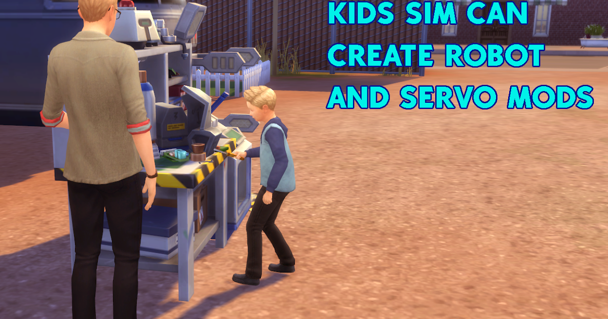 Kids Sim Can create Robot and Servo Mods ~ Cepzid Sims