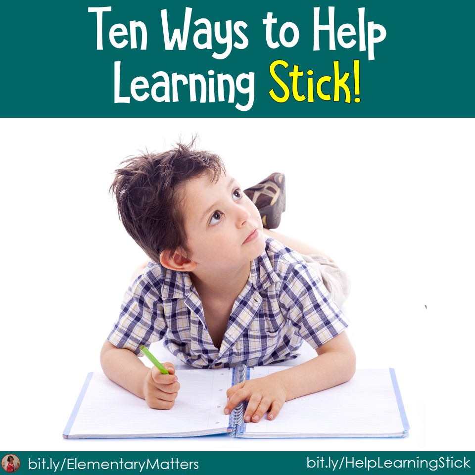 Elementary Matters: Ten Tips for Helping Learning Stick