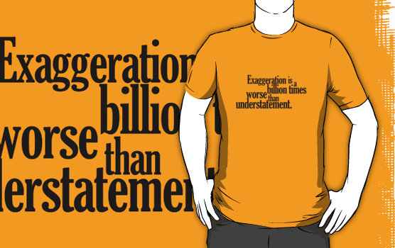 SaVeTo76 Is All About Everything!: Stop Exaggerating!