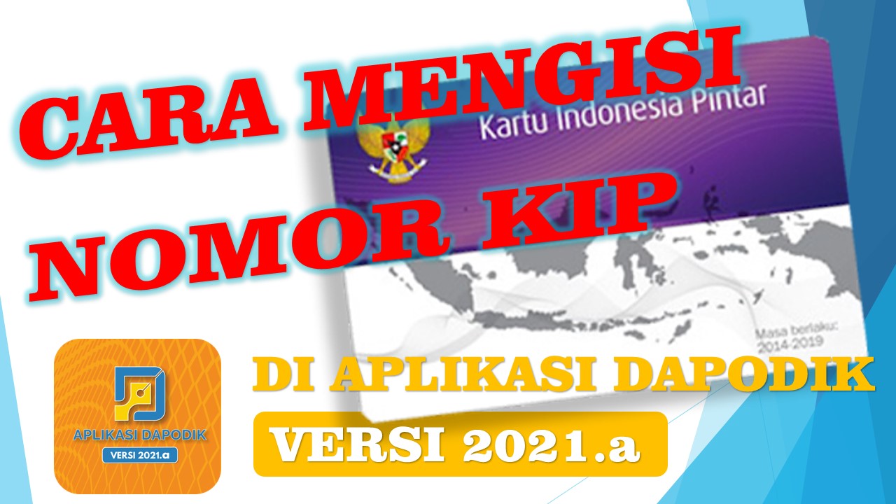 Cara Mengisi Nomor KIP di Aplikasi Dapodik Versi 2021 ~ SIDAPODIKDAS