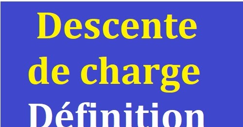 Descente de charge - définition