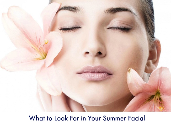 What to Look For in Your Summer Facial - World Informs