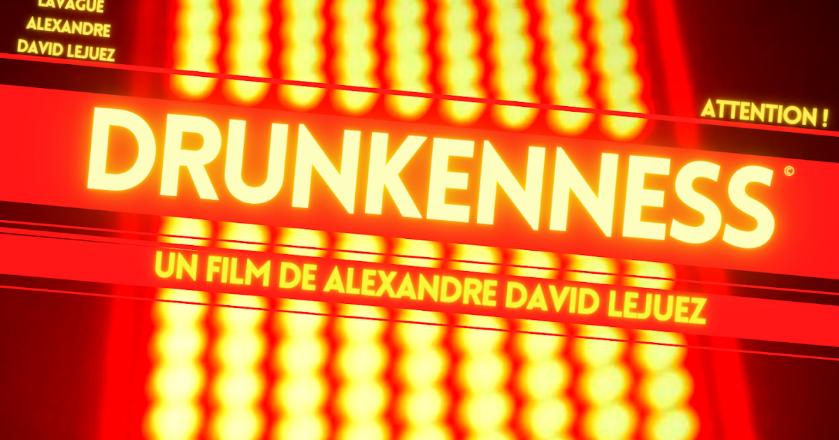 DRUNKENNESS, THE NEW FILM BY ALEXANDRE DAVID LEJUEZ