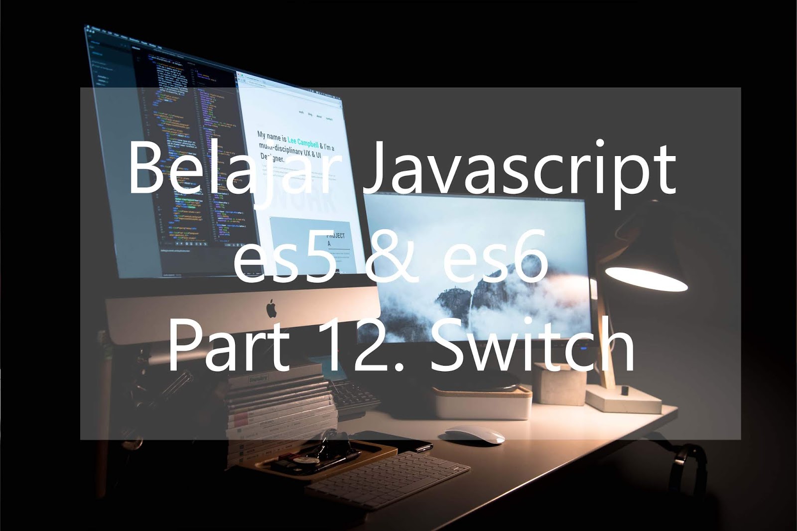 Belajar Javascript es5 Dan es6 Part 12 SWITCH CASE - Tutorial ... Belajar Javascript es5 Dan es6 Part 12 SWITCH CASE - Tutorial ...