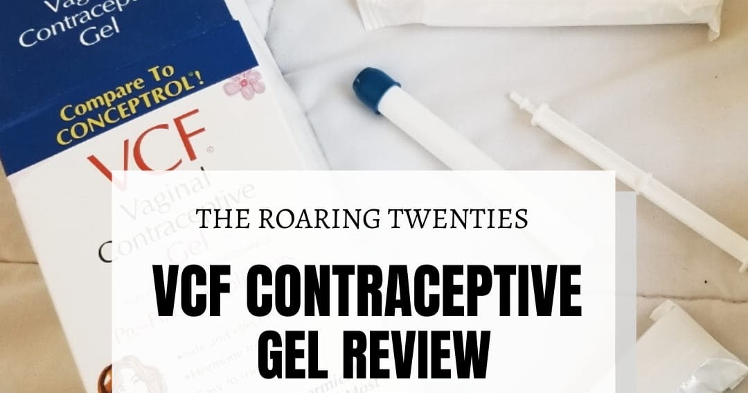 VCF Contraceptive Gel Review | The Roaring Twenties | Rooting Branches