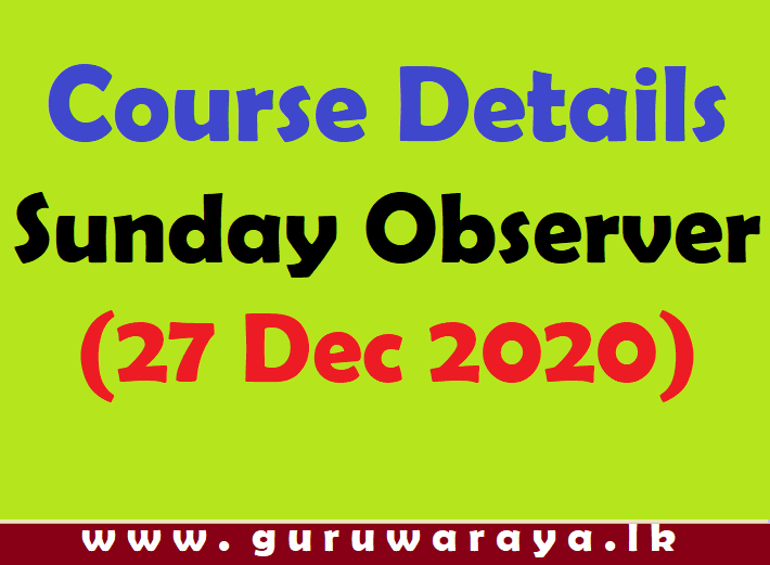 Course Details : Sunday Observer (27 Dec 2020) - Teacher