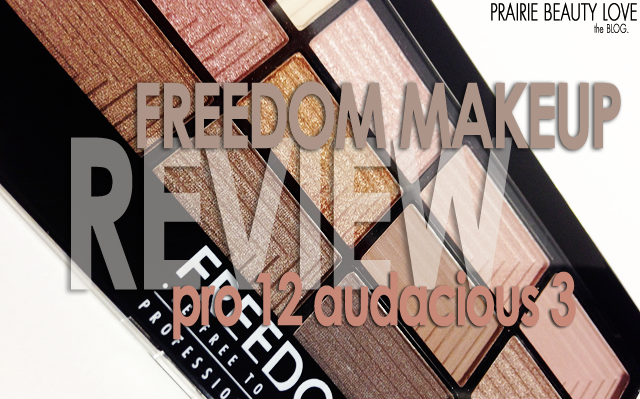 REVIEW: Freedom Makeup London Pro 12 Audacious 3 + SWATCHES - Prairie ...