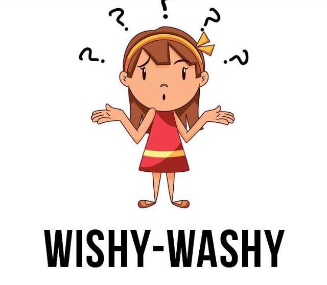 Idioms- Wishy-washy