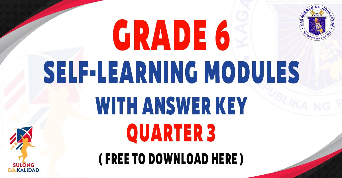 SELF-LEARNING MODULES WITH ANSWER KEY FOR GRADE 6 - Q3 - FREE DOWNLOAD