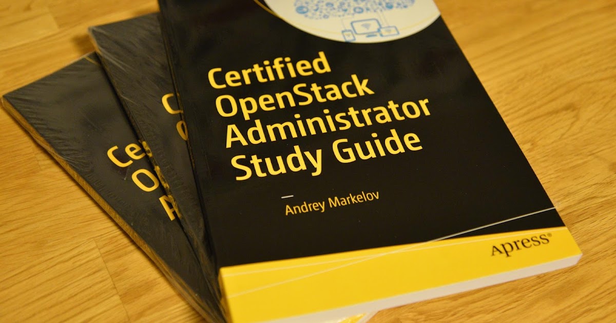 Andrey's Blog: Certified OpenStack Administrator Study Guide (Apress, 2016)