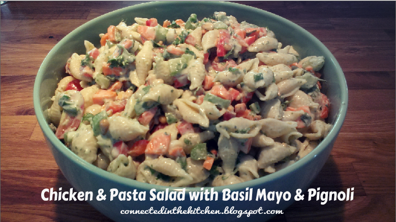 Connected in the Kitchen: Chicken & Pasta Salad with Basil Mayo & Pignoli