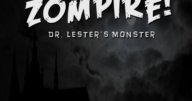 Taliesin meets the vampires: Short Film: Zompire! Dr. Lester's Monster