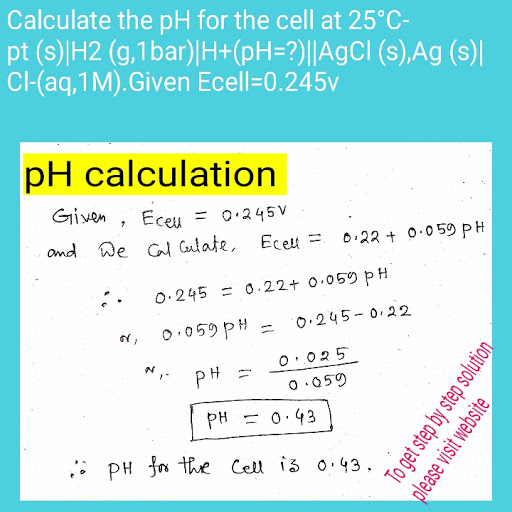 Calculate the pH for the cell at 25°C-pt (s)|H2 (g,1bar)|H+(pH=?)||AgCl ...