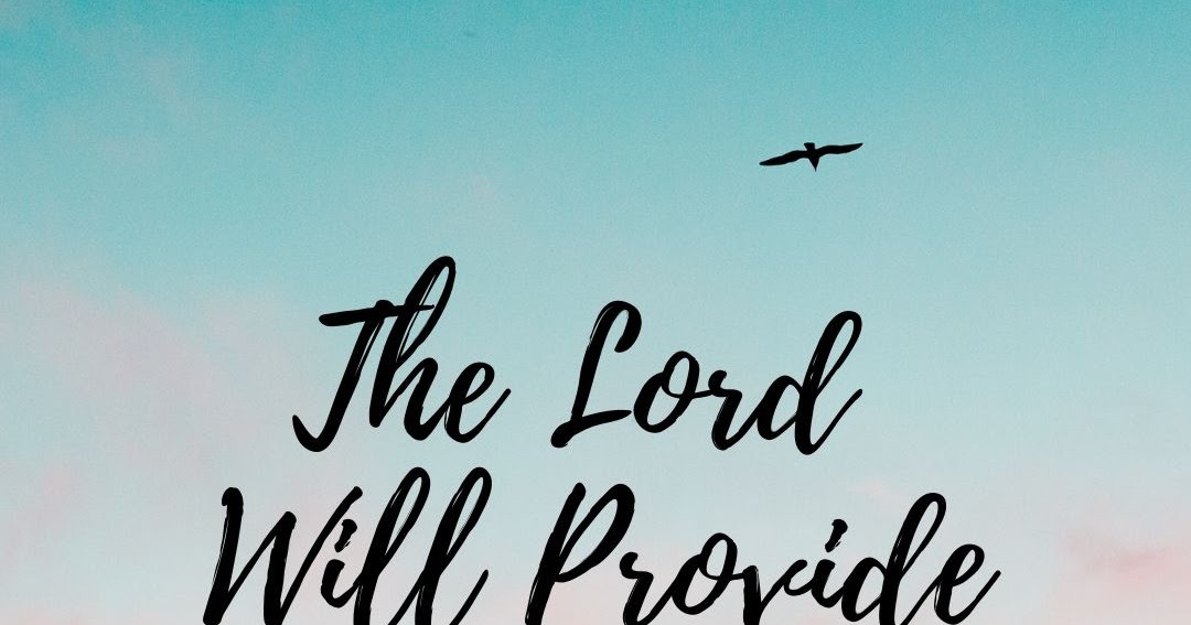 Bible Verses for The Lord Will Provide by John Newton