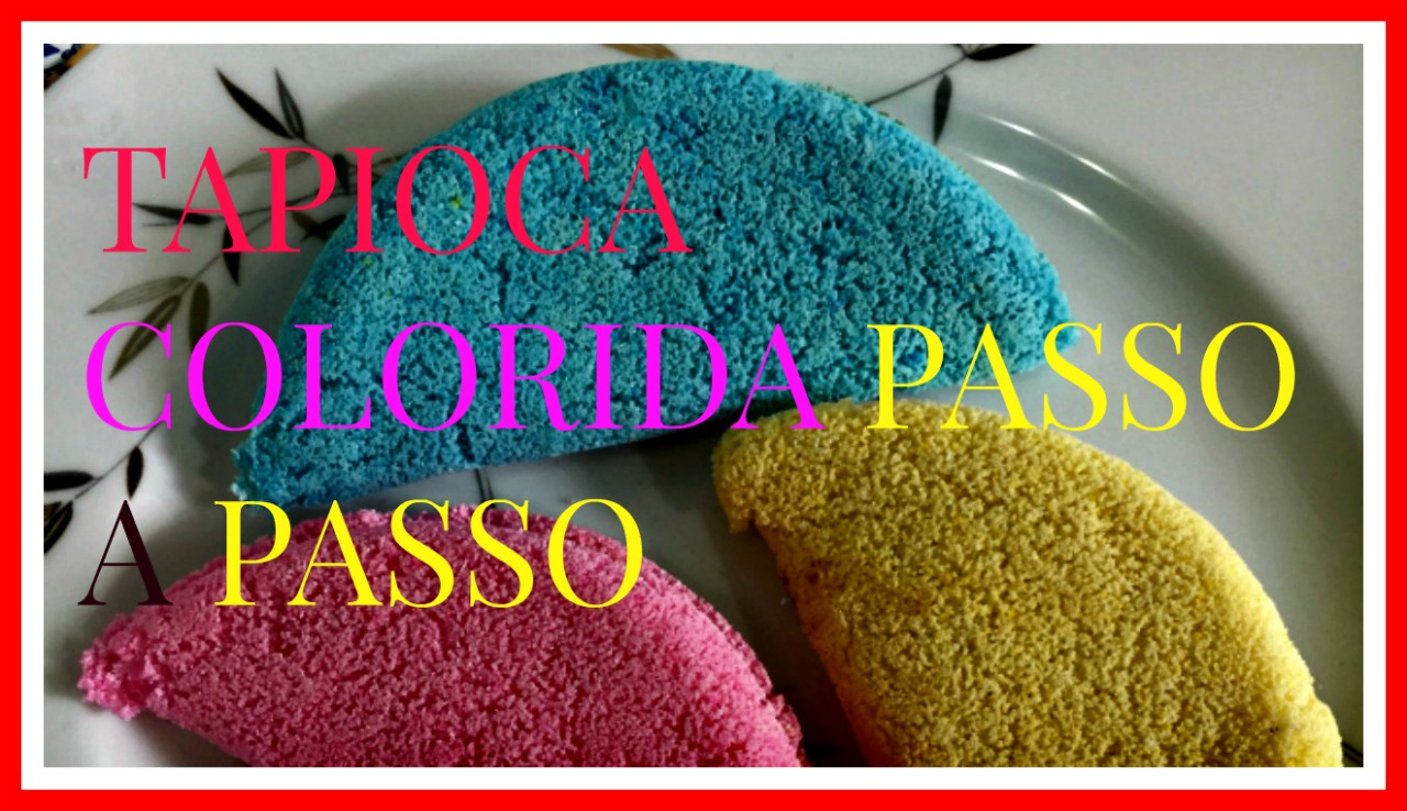 Tapioca colorida como fazer passo a passo | Mulata Dourada (Gracyjony ...