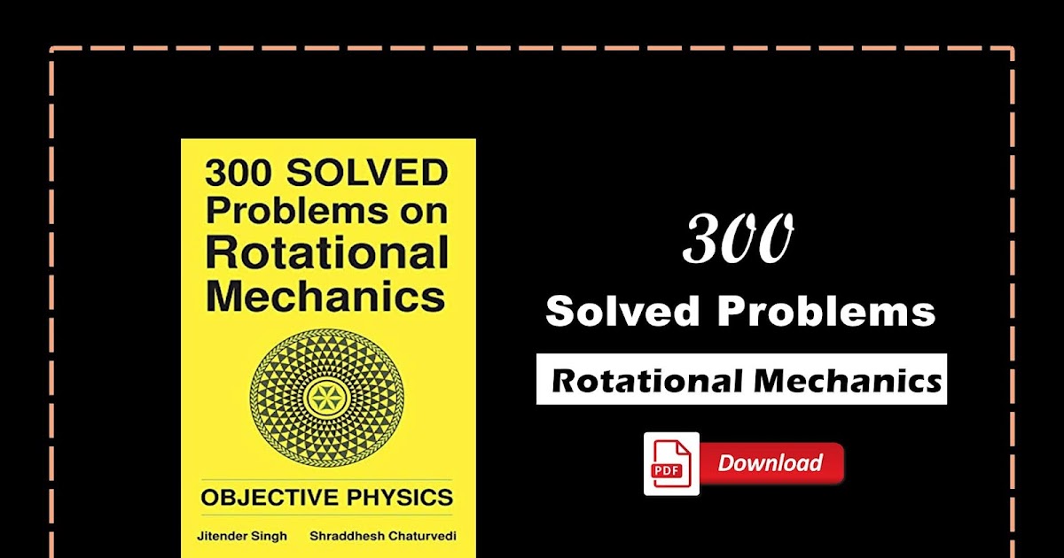 [PDF] 300 Solved Problems on Rotational Mechanics: Objective Physics ...