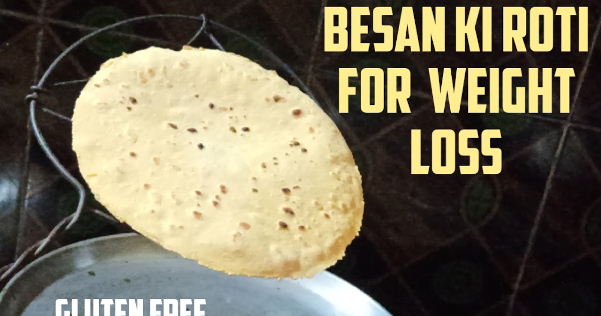 Besan Ki Roti for Weight Loss, Diabetes (Gluten-Free Chickpea Flatbread ...