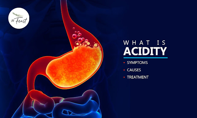 What is Acidity? Symptoms, Causes and Treatment - 10feast