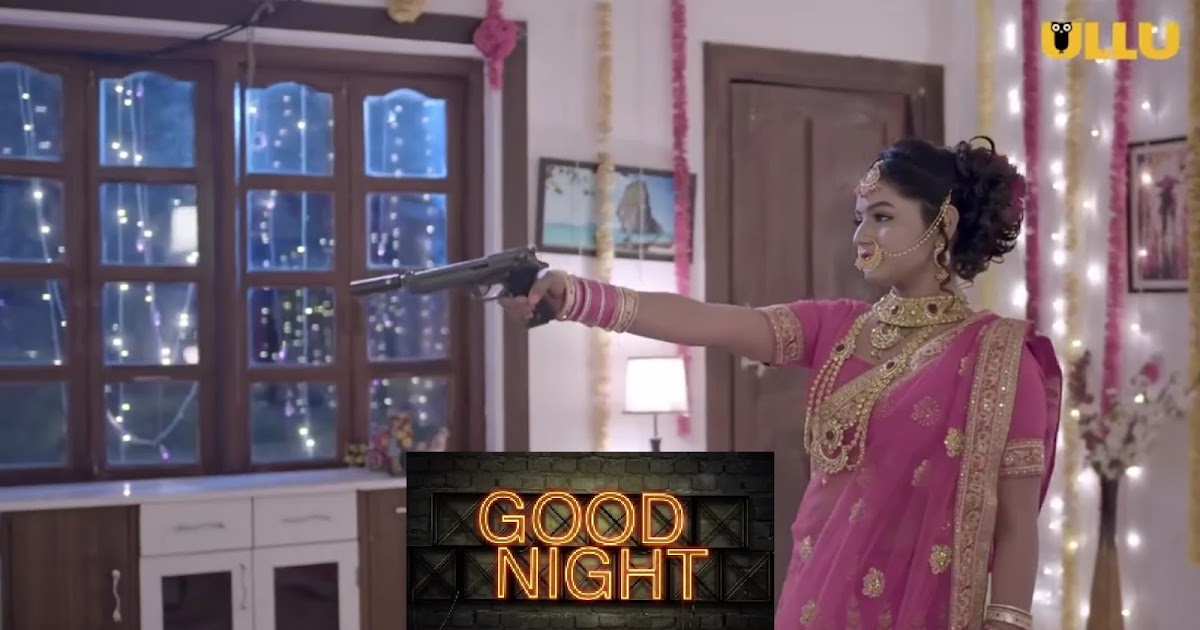 Good Night Web Series Cast Name, Wiki, Photo, Video and News - Bhojpuri ...