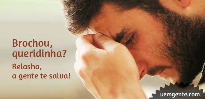 Vem Gente: Desculpas que os homens dão ao brochar