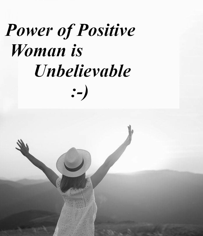 Ladies Special: Power of Positive Woman is Unbelievable