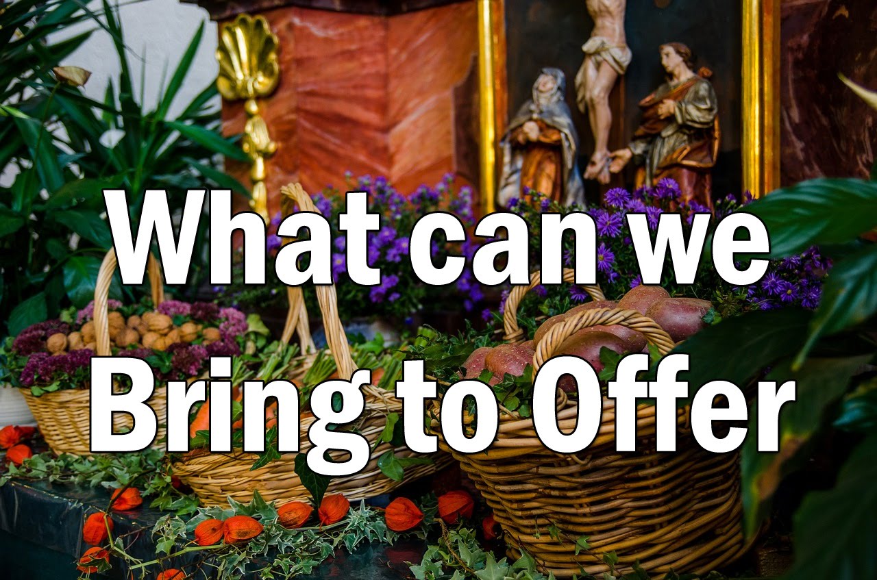 What can we Bring to Offer | GodSongs.net