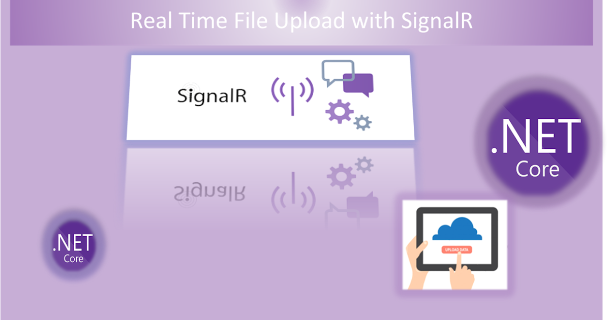 Real Time File Upload with SignalR in Asp.Net Core - Developerviewpoint ...