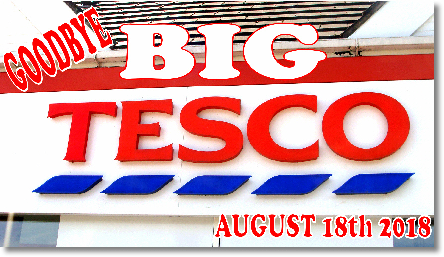 THE MIDDLEWICH DIARY: GOODBYE BIG TESCO! 18th AUGUST 2018.