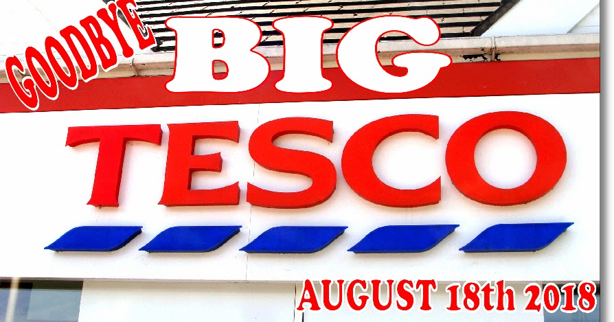 THE MIDDLEWICH DIARY: GOODBYE BIG TESCO! 18th AUGUST 2018.