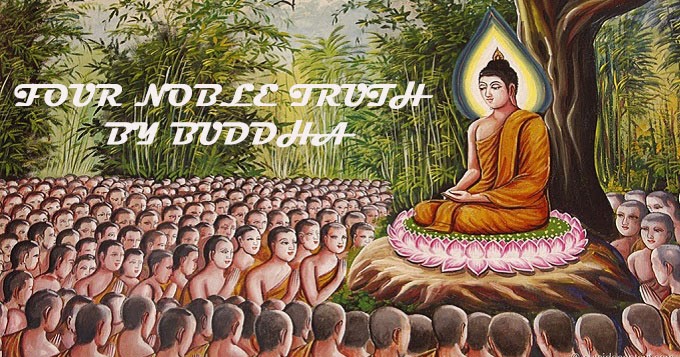 Buddhist Barua: FOUR NOBLE TRUTHS BY BUDDHA