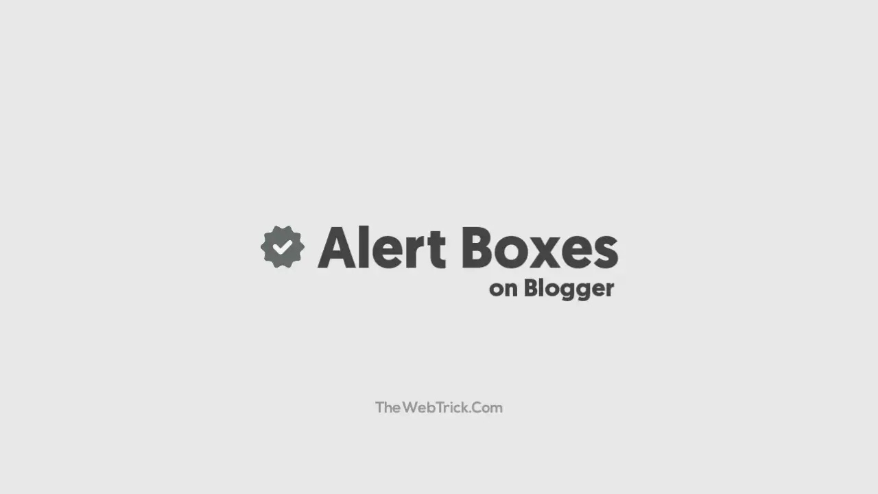 Install Alert Box in Blogger Blog Post | Alert Box Script - The Web Trick Install Alert Box in Blogger Blog Post | Alert Box Script - The Web Trick