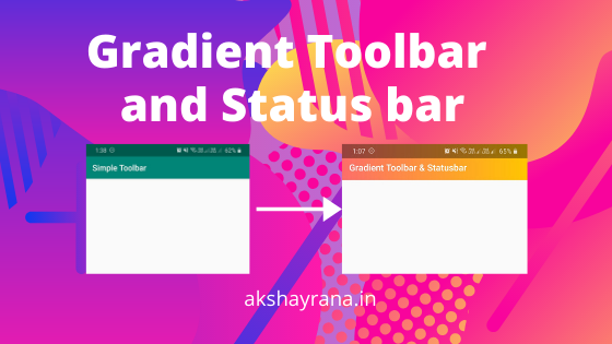 Gradient Status bar and Toolbar in Android Gradient Status bar and Toolbar in Android