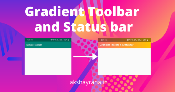 Gradient Status bar and Toolbar in Android Gradient Status bar and Toolbar in Android
