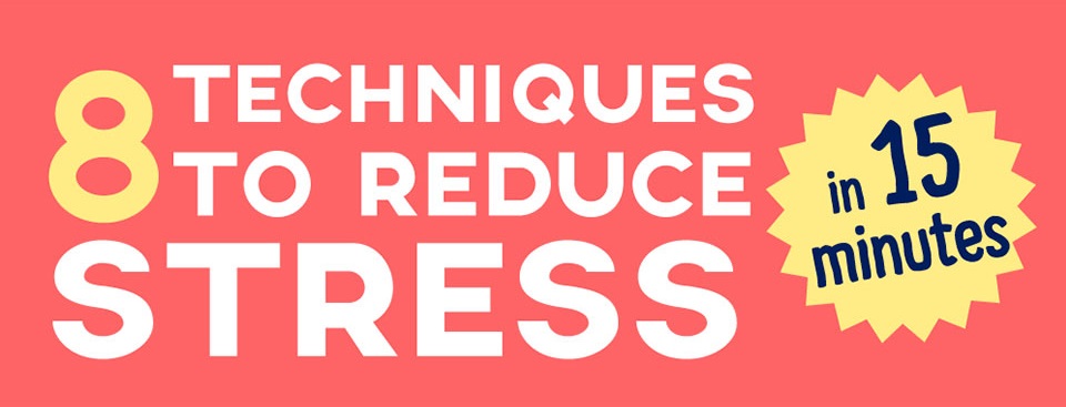 8 Techniques To Reduce Stress In 15 Minutes - #infographic