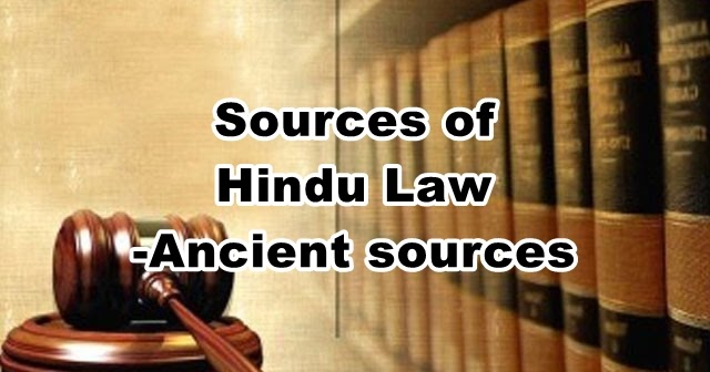 Sources of Hindu Law- Ancient sources