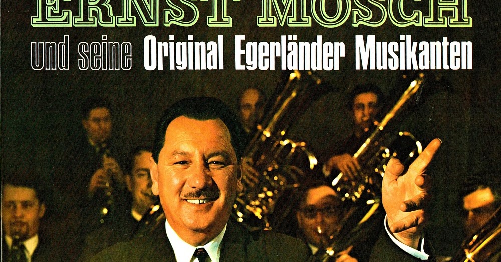 Ernst Mosch Und Seine Original Egerländer Musikanten - Ein Klang ...