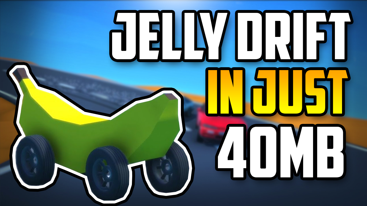 JELLY DRIFT HIGHLY COMPRESSED IN JUST 40MB