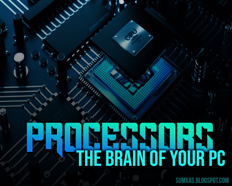 Processors - The brain of your PC
