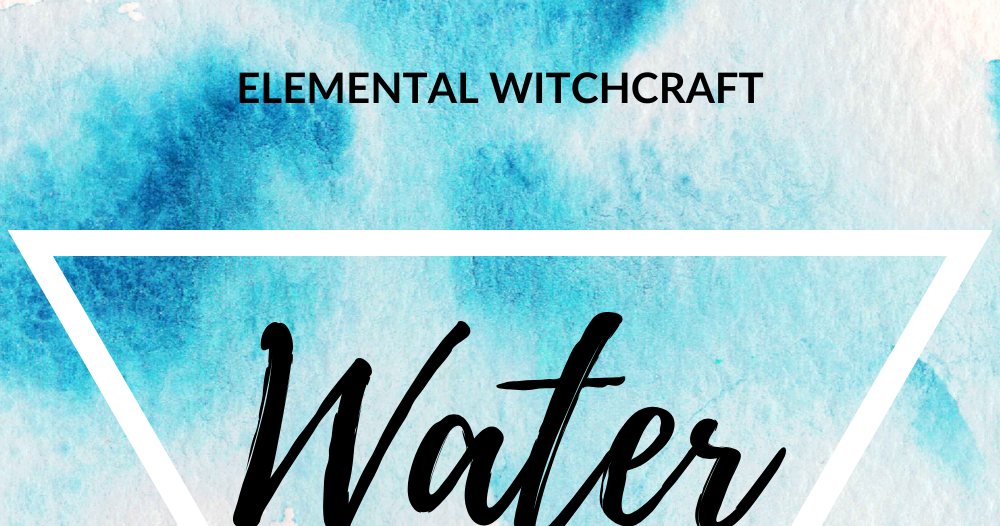Flying the Hedge: Elemental Magic: Water Spells and Rituals