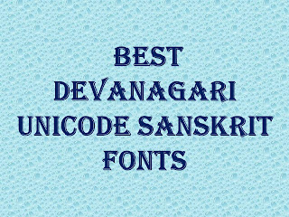 Best Devanagari Unicode Sanskrit Fonts - SANSKRIT KUTIR